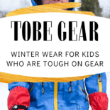 TOBE Outerwear for Kids Who Are Tough on Gear - Tales of a Mountain Mama