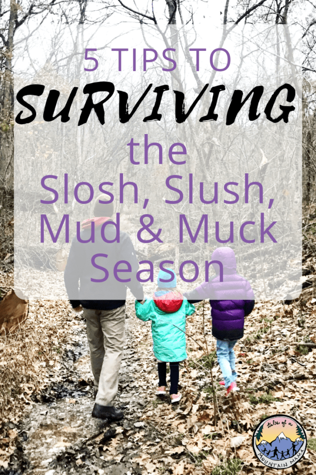 5 Tips for Surviving Mud Season - Tales of a Mountain Mama